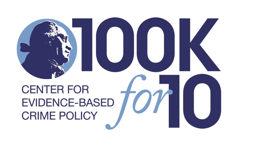 100K for 10 - The Center for Evidence-Based Crime Policy (CEBCP)